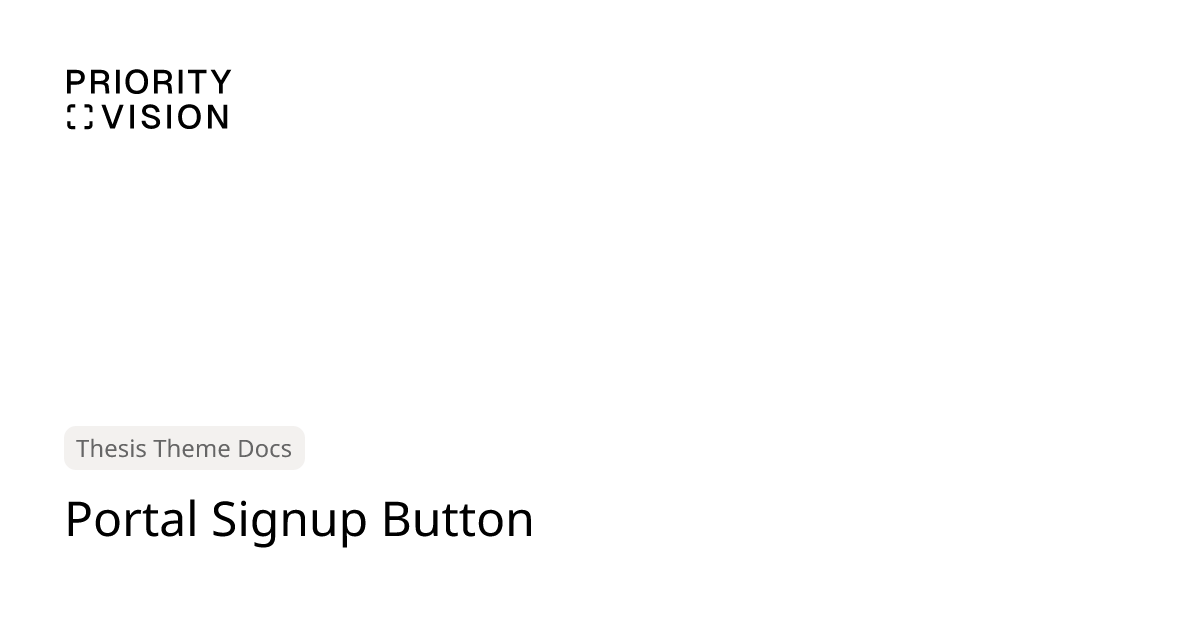 Portal Signup Button | Thesis Theme Documentation | Priority Vision